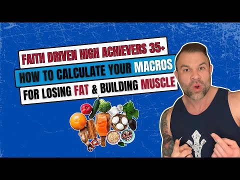 How to Calculate Macros for Strength & Fat Loss (Faith Driven High Achievers Over 35 Guide)