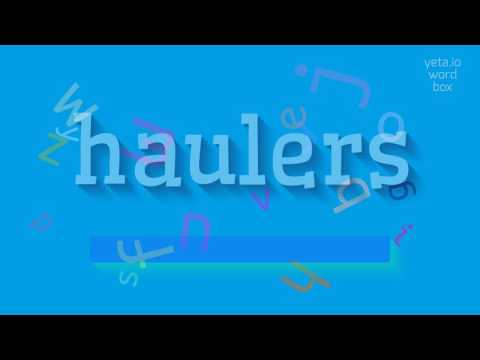 How to say "haulers"! (High Quality Voices)