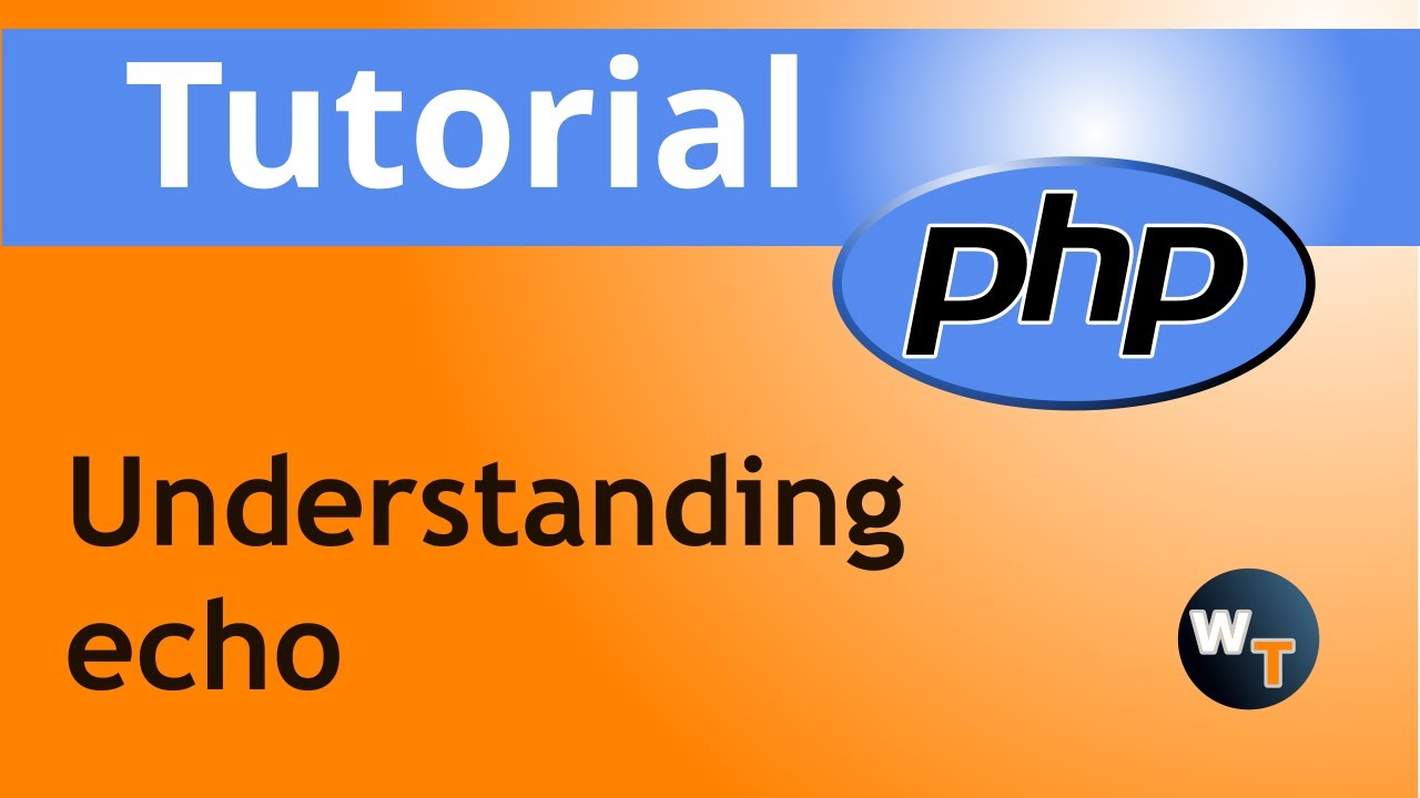 PHP Tutorials: Understanding and applying the echo statement