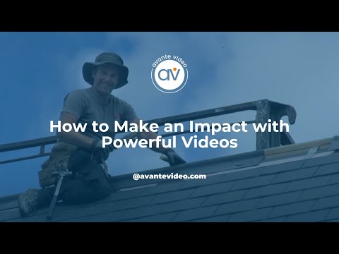 How to Make an Impact with Powerful Videos