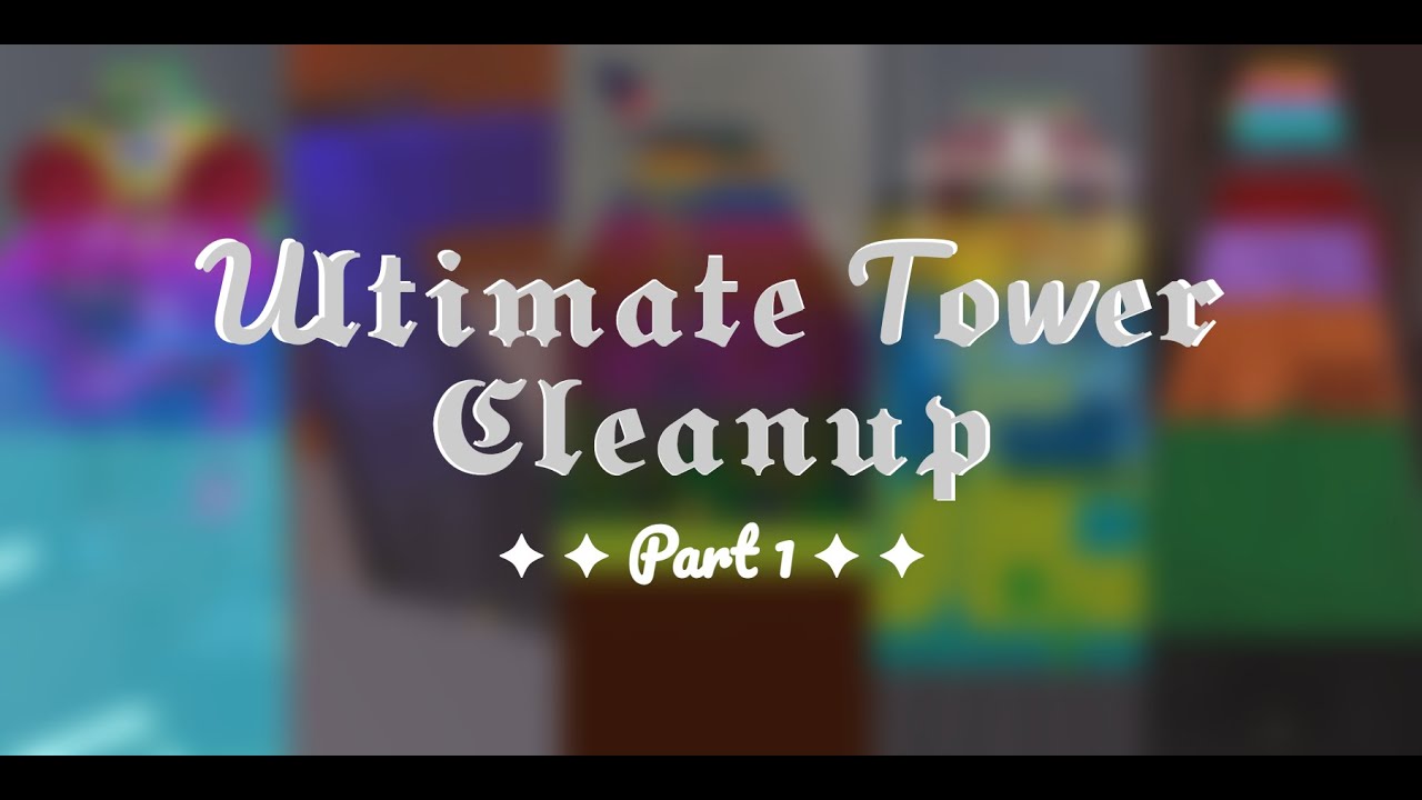 JTOH - Ultimate Tower Cleanup [#1]
