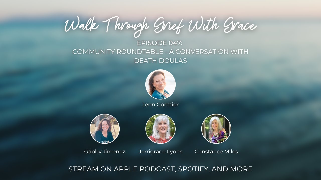 Episode 47: Community Roundtable 2 - A Conversation with Death Doulas