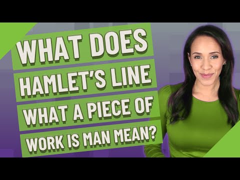What does Hamlet's line What a piece of work is man mean?