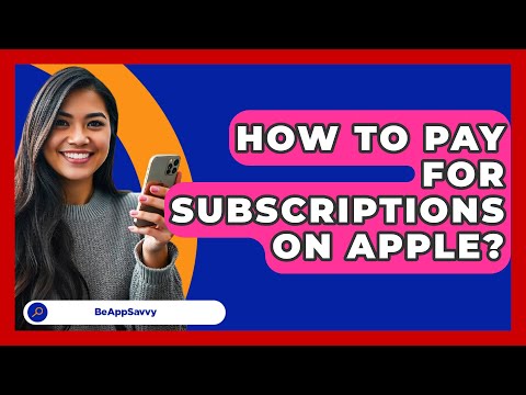 How To Pay For Subscriptions On Apple? - Be App Savvy