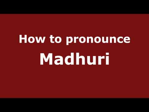 How to Pronounce Madhuri - PronounceNames.com