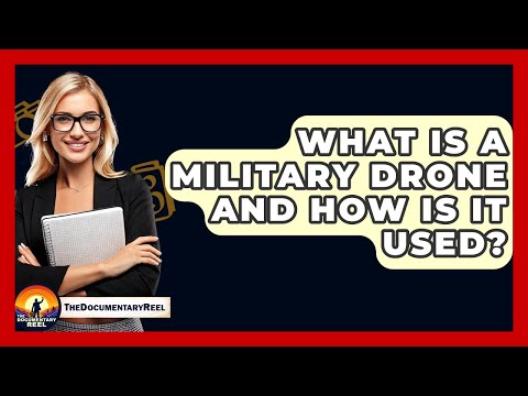 What Is A Military Drone And How Is It Used? - The Documentary Reel