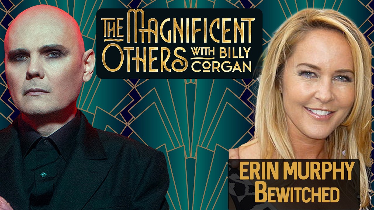 Erin Murphy (Bewitched) | The Magnificent Others with Billy Corgan