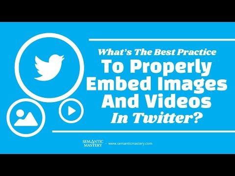 What’s The Best Practice To Properly Embed Images And Videos In Twitter?