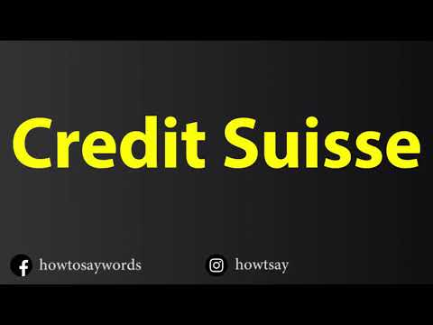 How To Pronounce Credit Suisse