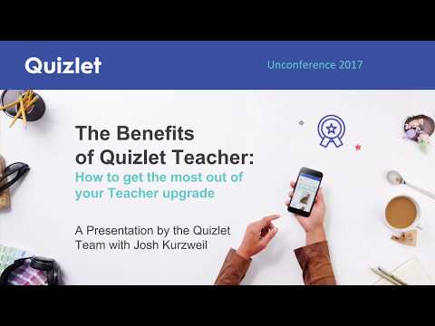 Quizlet Unconference 2017: The Benefits of Quizlet Teacher