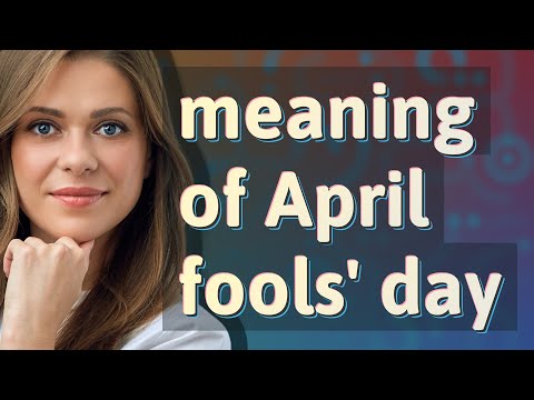 April fools' day | meaning of April fools' day