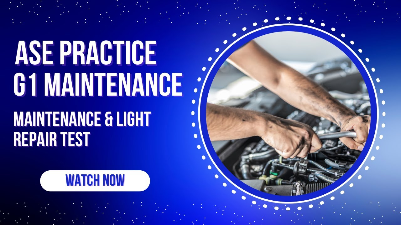ASE G1 Practice Test – Auto Maintenance & Light Repair (50 Questions with Answers & Explanations)
