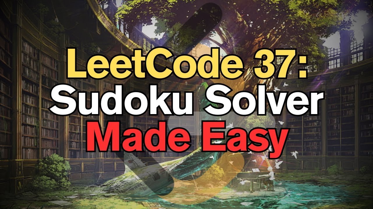 LeetCode 37: Sudoku Solver Made Easy For Complete Beginners – Python Tutorial