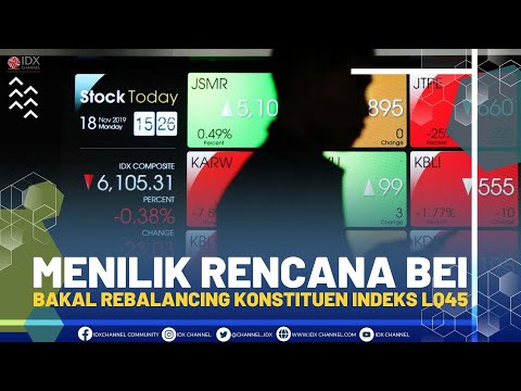 MENILIK RENCANA BEI BAKAL REBALANCING KONSTITUEN INDEKS LQ45