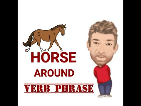Horse Around - Verb Phrase (574) Two Meanings - Origin - English Tutor Nick P