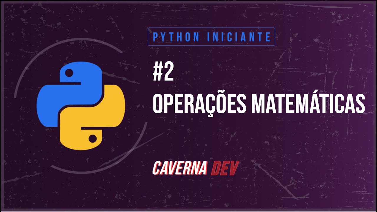 Tutorial Python Iniciante #2: Operações Matemáticas Básicas