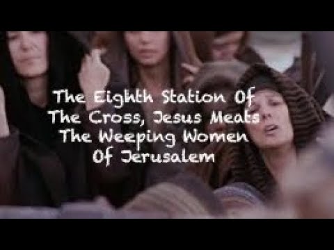The Eighth Station Of The Cross, Jesus Meets The Weeping Women Of Jerusalem