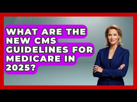 What Are the New CMS Guidelines for Medicare in 2025? | Golden Years Health Plan News
