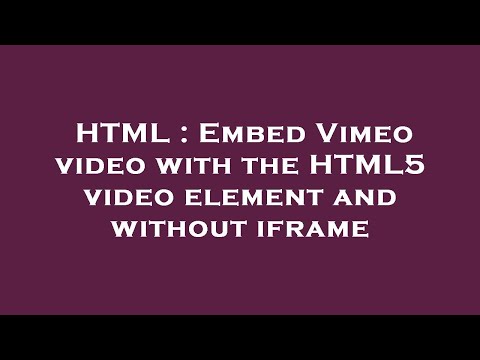 HTML : Embed Vimeo video with the HTML5 video element and without iframe