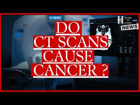 The Risks of Medical Scans: Is a CT scan giving you CANCER?