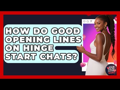 How Do Good Opening Lines on Hinge Start Chats? | Your Online Dating Guru