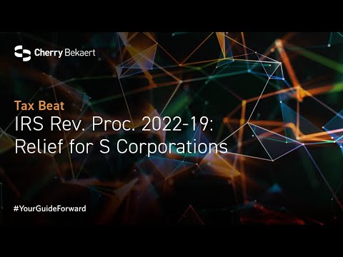 IRS Rev. Proc. 2022-19: Relief for S Corporations