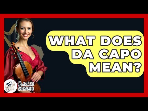 What Does Da Capo Mean? - Classical Serenade