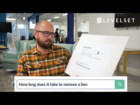 How long does it take to remove a lien? | Your Questions Answered | Levelset