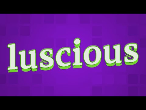 LUSCIOUS pronunciation • How to pronounce LUSCIOUS