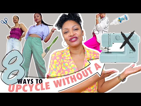 8 Ways To Upcycle WITHOUT a Sewing Machine!