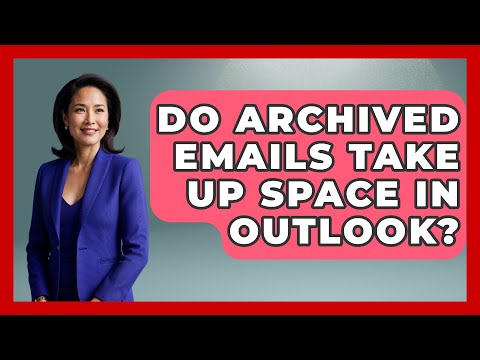 Do Archived Emails Take Up Space In Outlook? - TheEmailToolbox.com