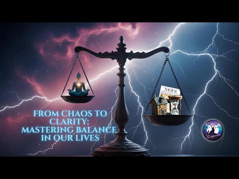 From Chaos to Clarity: Mastering Balance in Our Lives