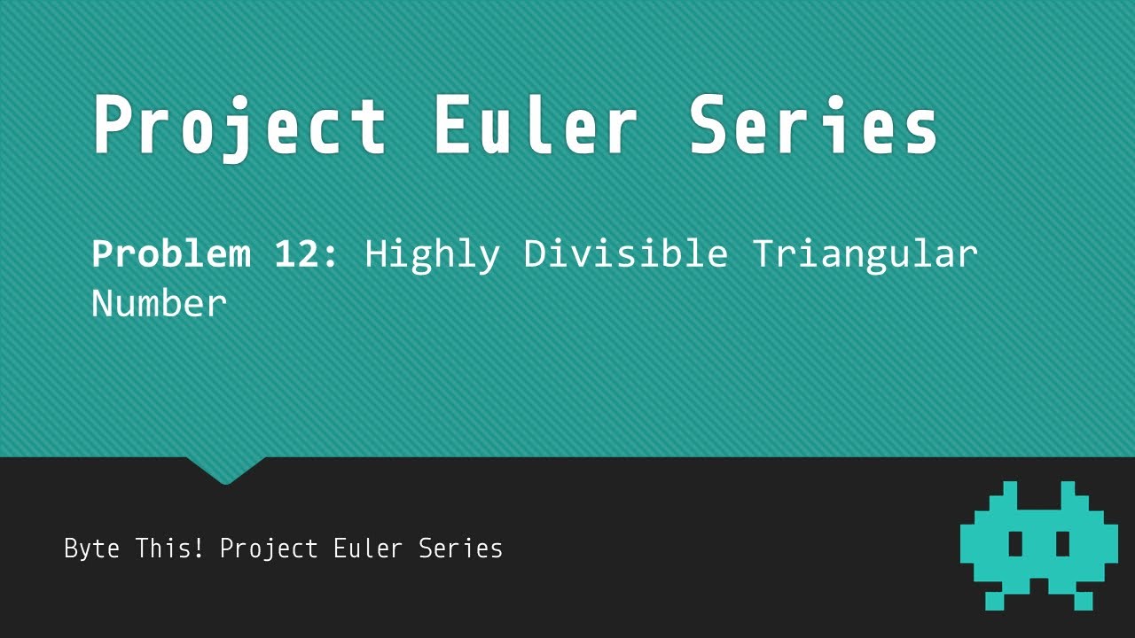 #12: Highly Divisible Triangular Number - Project Euler