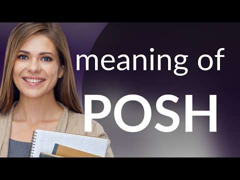 "Posh" Unveiled: The Essence Behind the Word