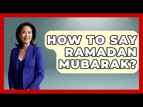 How To Say Ramadan Mubarak? - Middle East Explorers