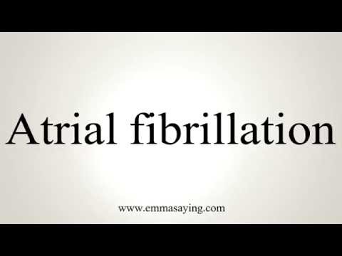 How to Pronounce Atrial fibrillation