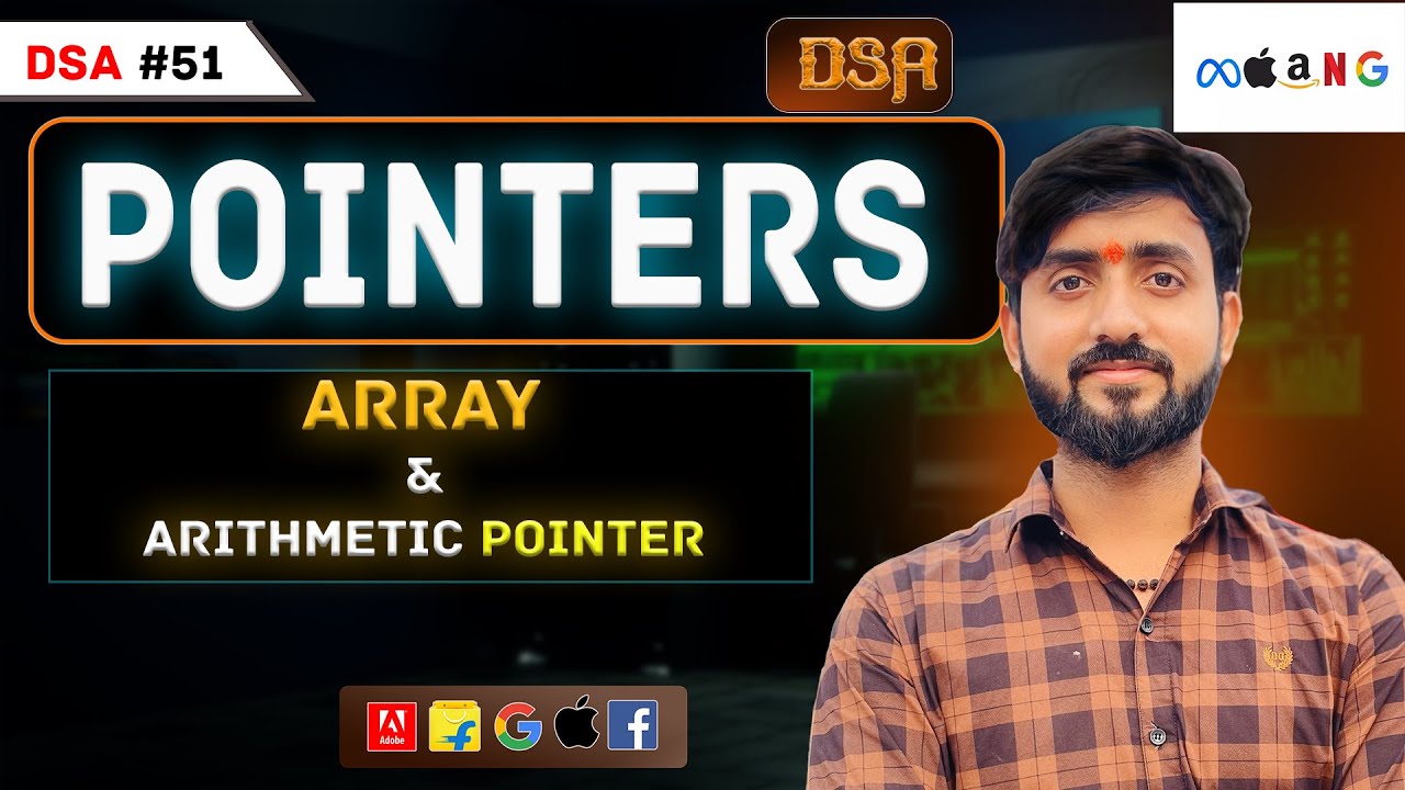 Lecture 51 : Pointers Relationship with array || Arithmetic Pointers || DSA Placement Series