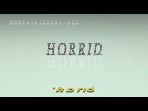 horrid - pronunciation + Examples in sentences and phrases
