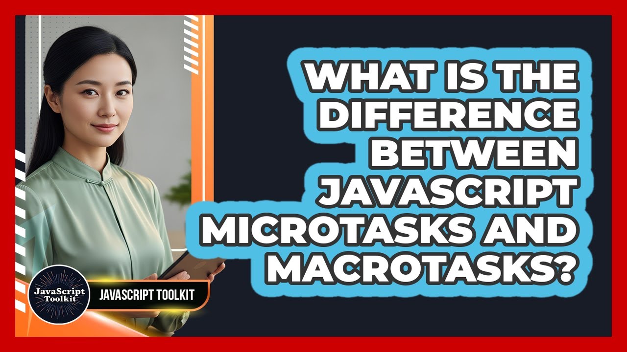 What Is The Difference Between JavaScript Microtasks And Macrotasks? - JavaScript Toolkit
