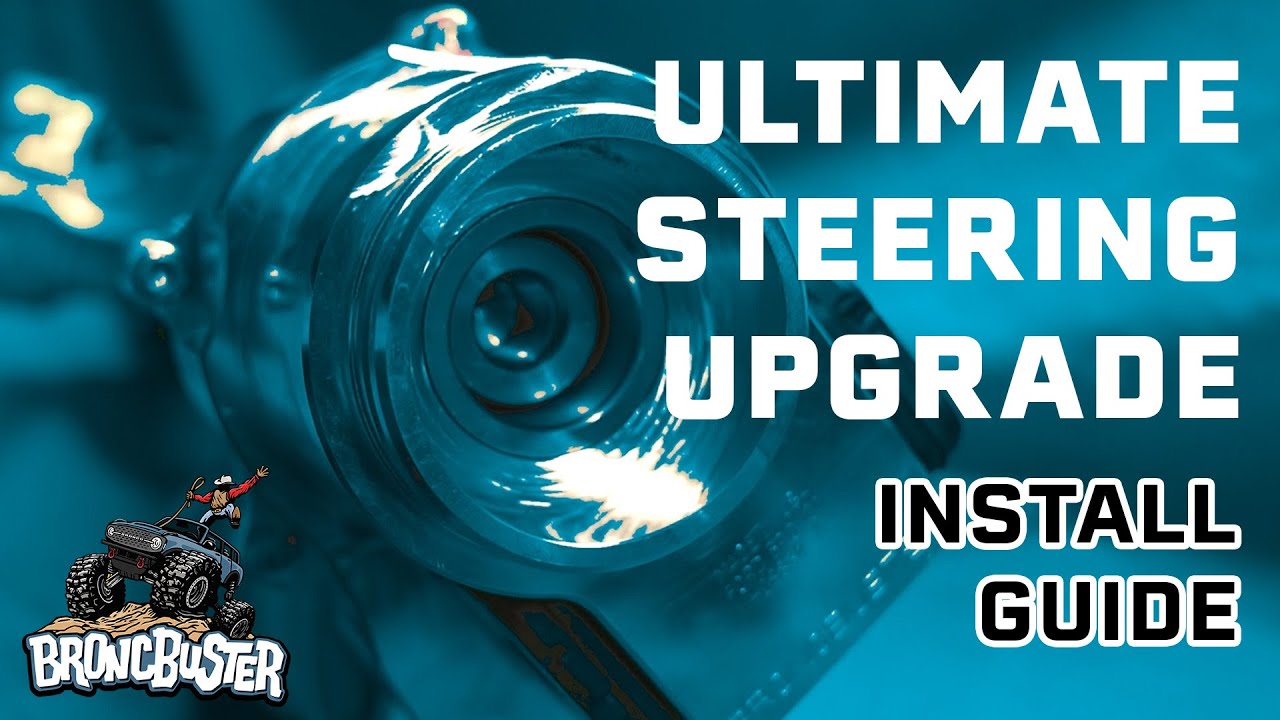 BroncBuster's Ultimate Bronco Steering Upgrade - Install Guide #fordbronco #offroad #overlanding