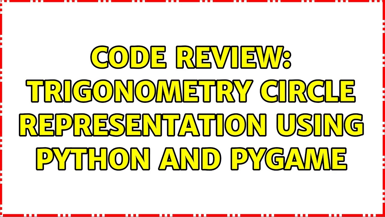 Code Review: Trigonometry Circle representation using Python and Pygame