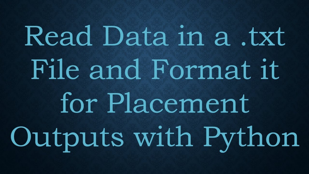 Read Data in a .txt File and Format it for Placement Outputs with Python