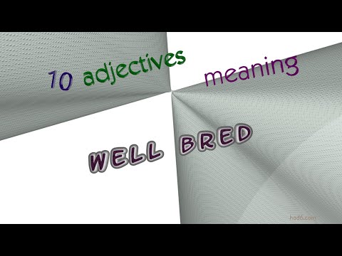 well bred - 12 adjectives which are synonym of well bred (sentence examples)