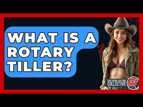 What Is A Rotary Tiller? - Southern Culture Collective
