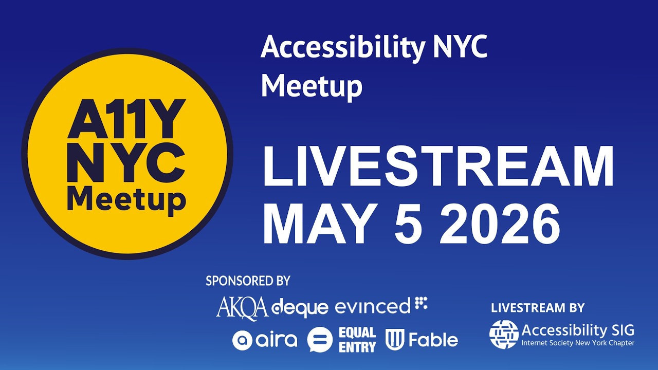 LIVESTREAM - Accessibility NYC Meetup - May 5 2026