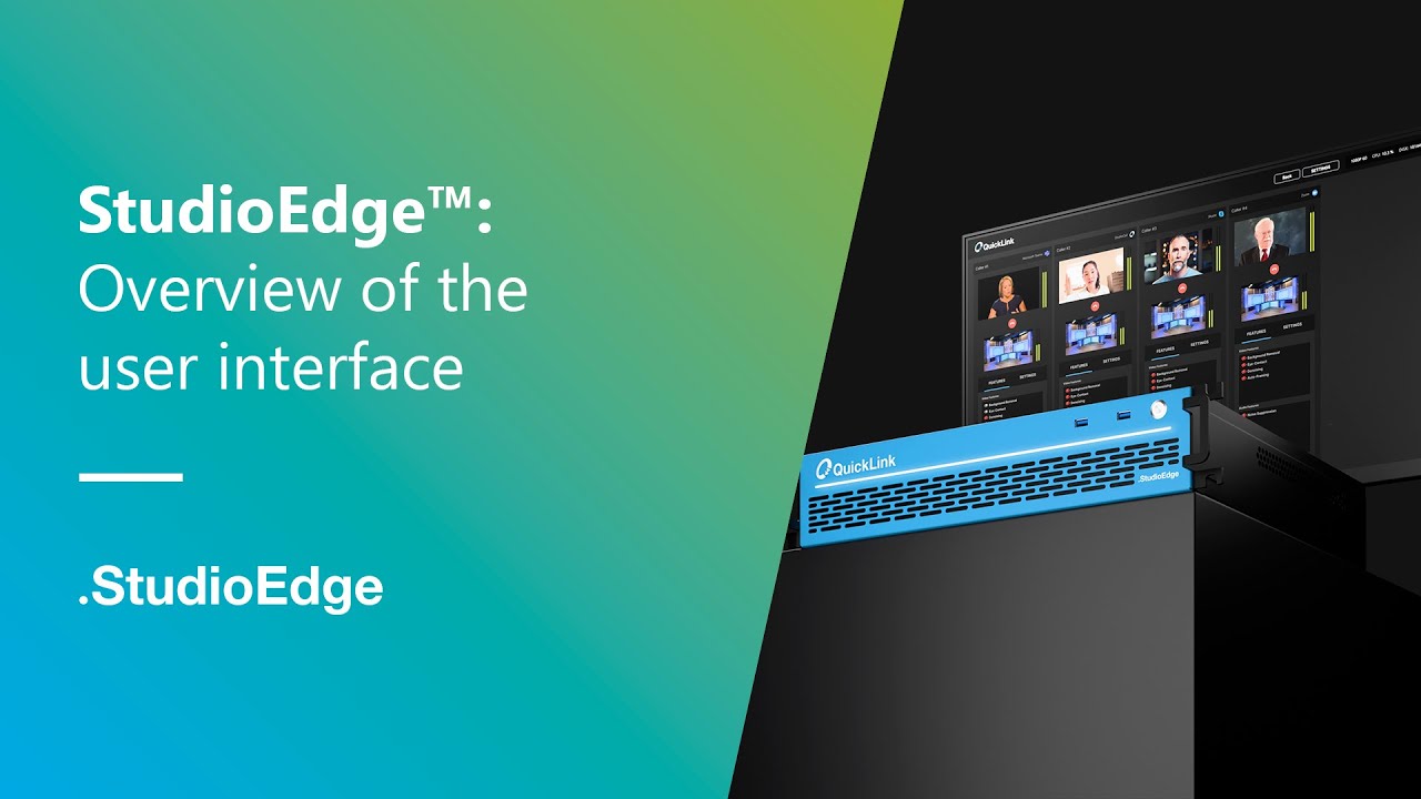 QuickLink StudioEdge™: Overview of the user interface