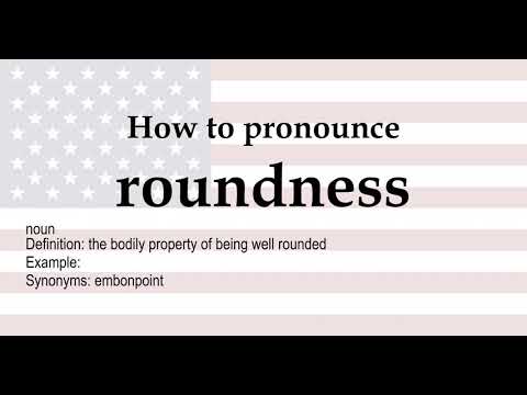 How to pronounce 'roundness' + meaning