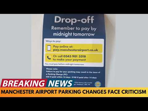 MANCHESTER AIRPORT FACES CRITICISM OVER NEW DROP OFF PARKING CHANGES