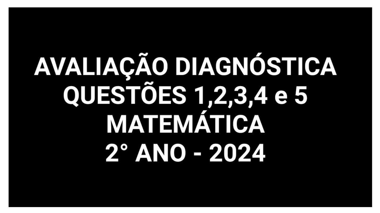Questões 1 a 5 | Avaliação diagnóstica | MATEMÁTICA | 2° Ano | 2024