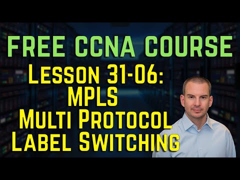 Free CCNA 200-301 Course 31-06: MPLS Multi Protocol Label Switching